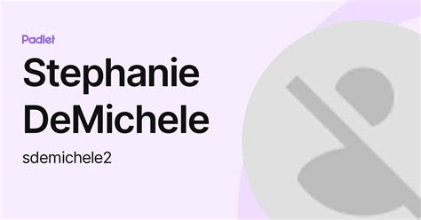 Stephanie Demichele Sdemichele2 Profile Padlet
