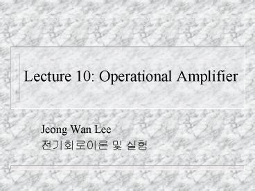 PPT Lecture 10 Operational Amplifier PowerPoint Presentation Free To View Id 4dd345 NWI2M