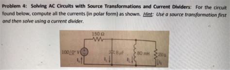 Solved Problem 4 Solving AC Circuits With Source Chegg Com