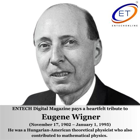 Celebrating Eugene Wigner On His Birth Anniversary Entech Explore Your Passion Posted On The