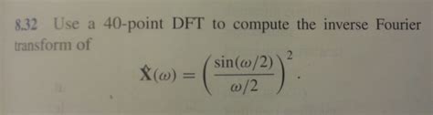 Solved 832 Use A 40 Point Dft To Compute The Inverse