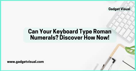 Can Your Keyboard Type Roman Numerals Discover How Now