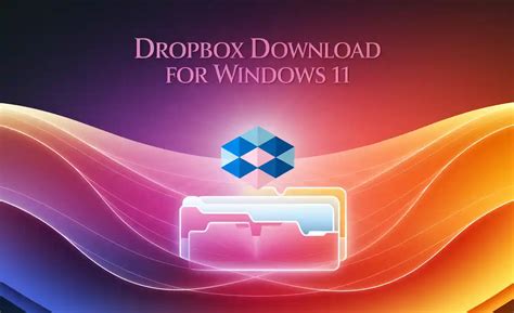 Dropbox Download For Windows 11 Quick And Easy Guide Wingeek