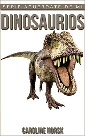 Dinosaurios Libro De Imágenes Asombrosas Y Datos Curiosos Sobre Los