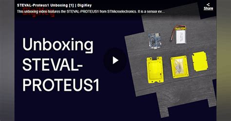 Steval Proteus1 Unboxing Video Electronic Design