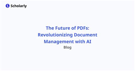 The Future Of Pdfs Revolutionizing Document Management With Ai Scholarly Blog