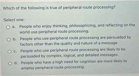 Solved Which Of The Following Is True Of Peripheral Route