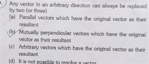 [answered] Any Vector In An Arbitrary Direction Can Always Be Replaced