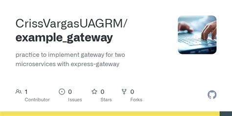 Github Crissvargasuagrmexamplegateway Practice To Implement