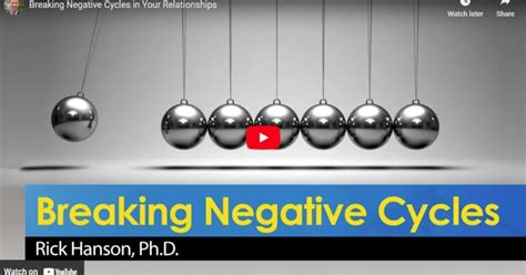 Breaking Negative Cycles In Your Relationships Rick Hanson Phd