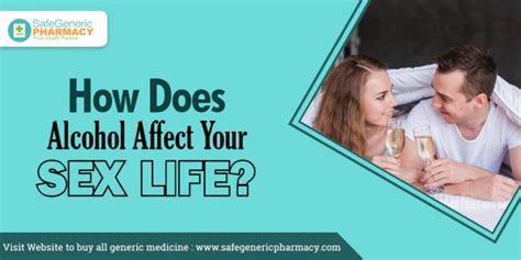 How Does Alcohol Affect Your Sex Life Safegenericpharmacy