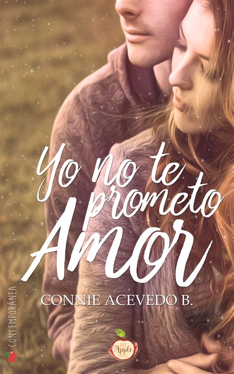 Yo No Te Prometo Amor By Connie Acevedo B Goodreads