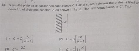 [answered] 2 58 A Parallel Plate Air Capacitor Has Capacitance C Half