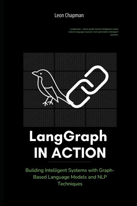 Langgraph In Action Building Intelligent Systems With Graph Based Language Models And Nlp