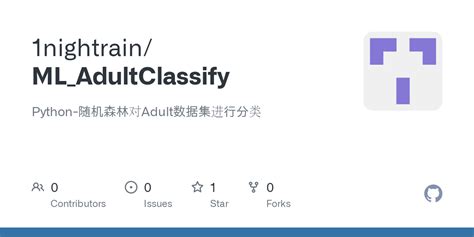Github 1nightrainmladultclassify Python 随机森林对adult数据集进行分类