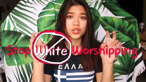 Stop White Worshipping Asian Edition Youtube
