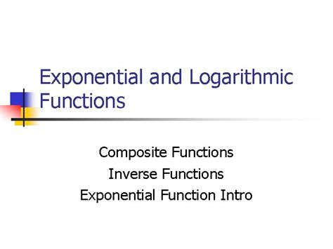 Exponential And Logarithmic Functions Composite Functions Inverse Functions