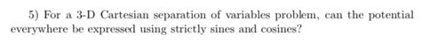 Solved 5 For A 3 D Cartesian Separation Of Variables