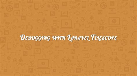 Debugging With Laravel Telescope Part 1 By Codebriefly Medium