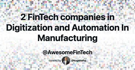 2 Fintech Companies In Digitization And Automation In Manufacturing Awesome Fintech