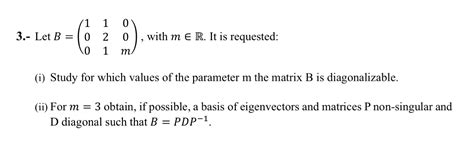 solved 3 ﻿let b [1 1 0] [0 2 0] [0 1 m] ﻿with minr it