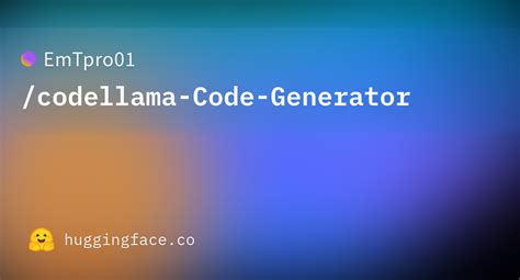 Emtpro01codellama Code Generator · Hugging Face
