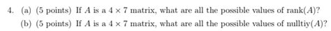 solved 4 a 5 points if a is a 4 x 7 matrix what are