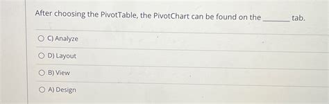 Solved After Choosing The Pivottable The Pivotchart Can Be