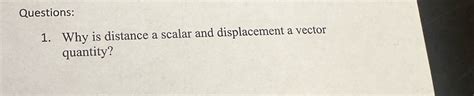 Solved Why Is Distance A Scalar And Displacement A Vector Quantity Math