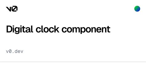 Digital Clock Component V0 By Vercel