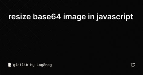 gistlib resize base64 image in javascript