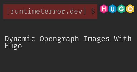 Dynamically Generating Opengraph Images With Hugo Runtimeterror