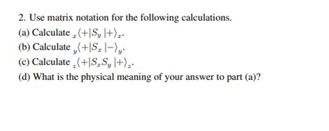 Solved Use Matrix Notation For The Following Chegg