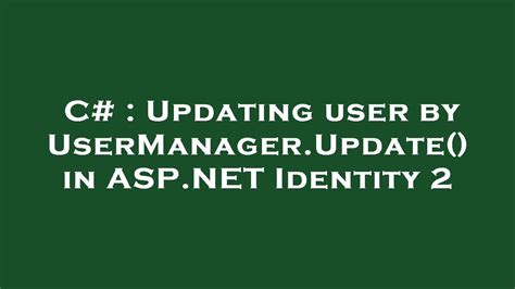 C Updating User By Usermanagerupdate In Aspnet Identity 2 Youtube
