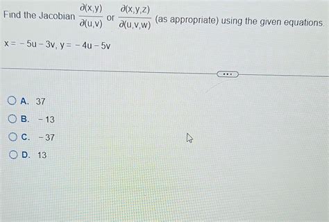 Solved Find The Jacobian U V X Y Or U V W X Y Z Chegg Com