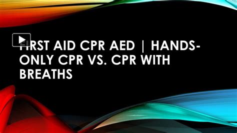 First Aid Cpr Aed Hands Only Cpr Vs Cpr With Breaths Presentation Free To Download