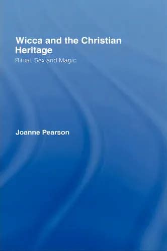 Wicca And The Christian Heritage Ritual Sex And Magic De Joanne Pearson Vol 1 Editorial