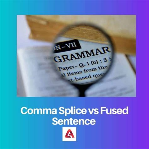 Comma Splice Vs Fused Sentence Difference And Comparison