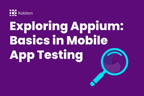 Exploring Appium Basics In Mobile App Testing