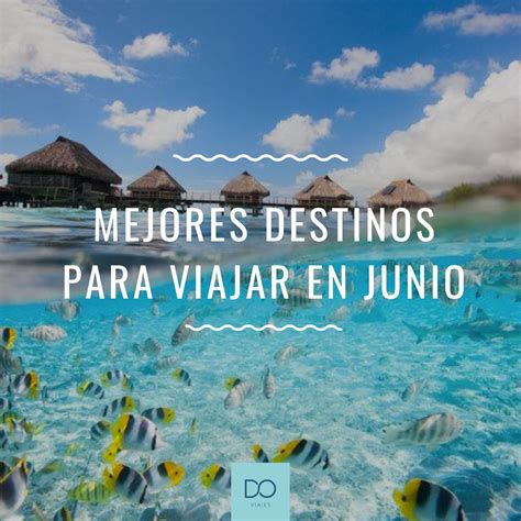 Los Mejores Destinos Para Viajar En Junio 60 Foto