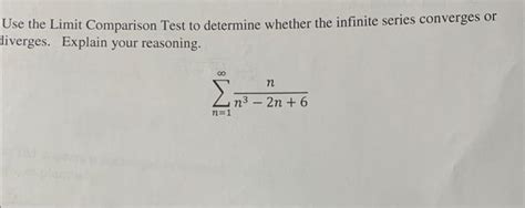 Solved Use The Limit Comparison Test To Determine Whether Chegg