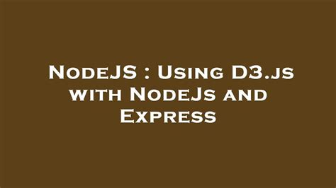 Nodejs Using D3js With Nodejs And Express Youtube