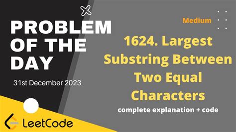 1624 Largest Substring Between Two Equal Characters Leetcode Problem Of The Day 31st Dec