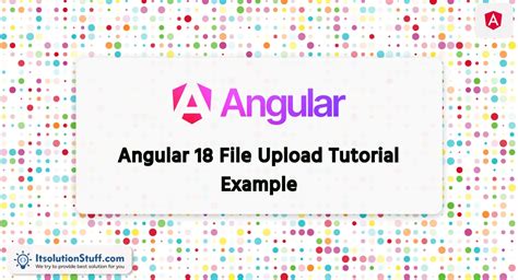 Angular 18 File Upload Tutorial Example ItSolutionStuff
