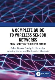 A Complete Guide To Wireless Sensor Networks From Inception To Current
