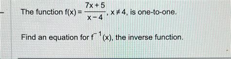 Solved The Function F X X X X Is One To One Find An Chegg Com