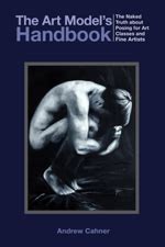 The Art Models Handbook The Naked Truth About Posing For Art Classes And Fine Artists