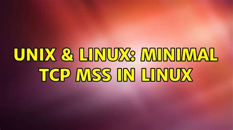 unix and linux minimal tcp mss in linux 2 solutions youtube