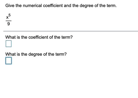 Solved Give The Numerical Coefficient And The Degree Of The Chegg