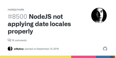 Nodejs Not Applying Date Locales Properly · Issue 8500 · Nodejsnode · Github